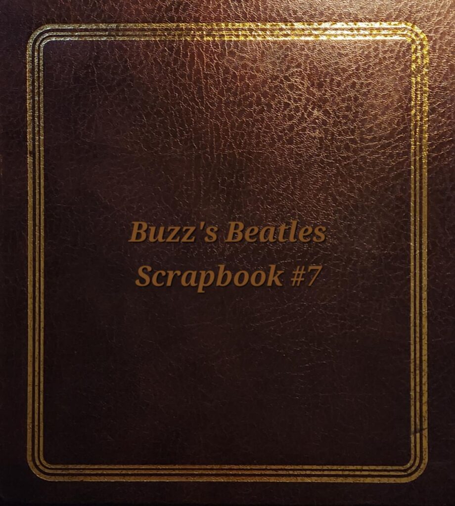 BUZZ'S BEATLES SCRAPBOOK #7-TAKE A RIDE ON THE TIME MACHINE!!! - The ...